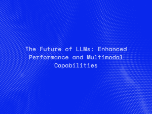 The Future of LLMs: Enhanced Performance and Multimodal Capabilities